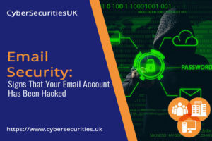 Signs of email hacking : Secure email :CyberSecuritiesUK
